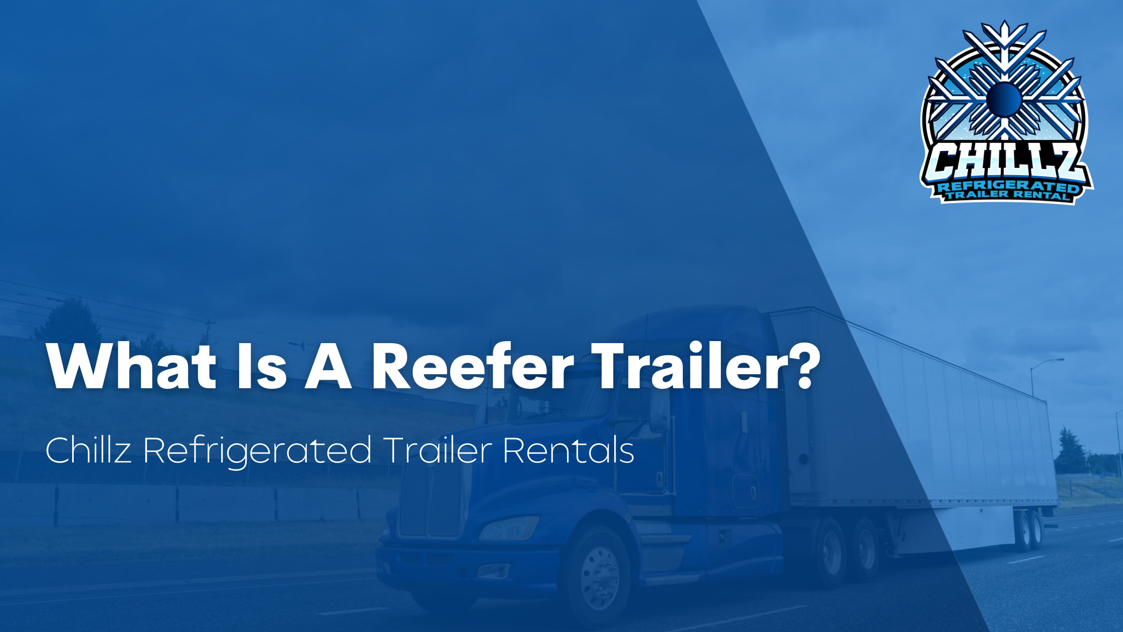 What Is A Reefer Trailer? - Chillz